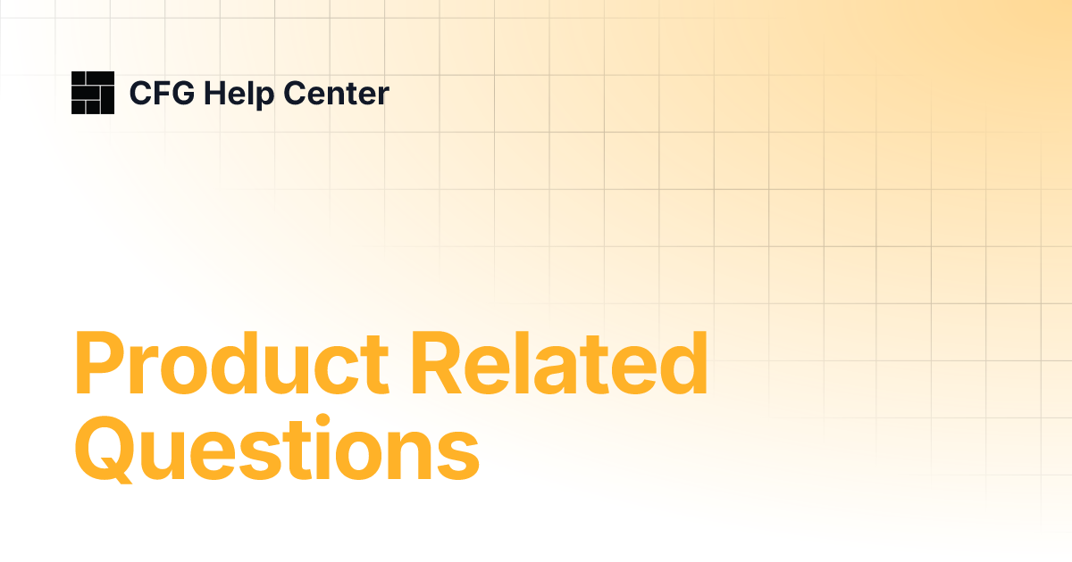 Product Related Questions | CFG Help Center