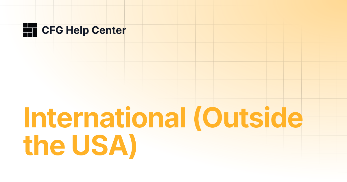 International (Outside the USA) | CFG Help Center